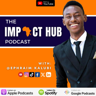 The Impact Hub Podcast with Ephraim Kalubi • A podcast on Spotify for ...
