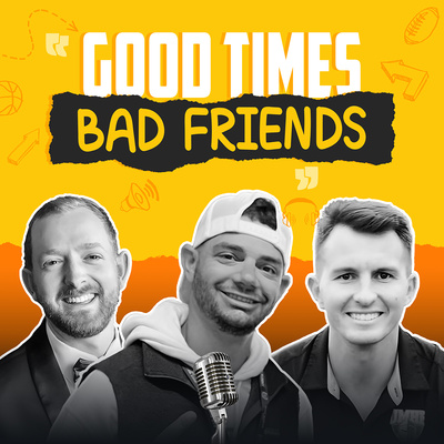 Good Times, Bad Friends • A podcast on Spotify for Creators