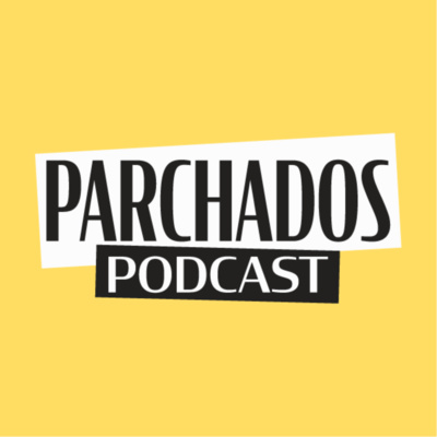 Parchados Podcast • A podcast on Spotify for Creators