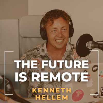 The Future is Remote w/ Kenneth Hellem • A podcast on Spotify for Creators
