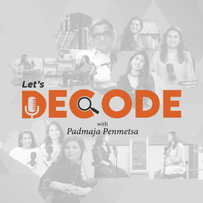 Let's Decode with Padmaja Penmetsa • A podcast on Spotify for Creators