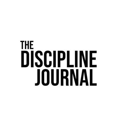 The Discipline Journal • A podcast on Spotify for Creators