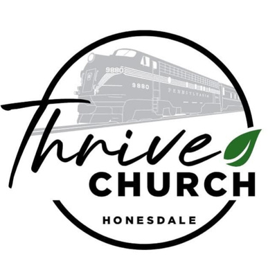 Thrive Church Honesdale • A podcast on Spotify for Creators