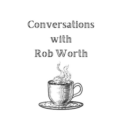 Conversations With Rob Worth • A podcast on Spotify for Creators