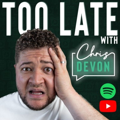 Too Late with Chris Devon • A podcast on Spotify for Creators