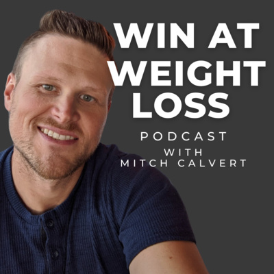 Win At Weight Loss Podcast with Mitch Calvert • A podcast on Spotify ...