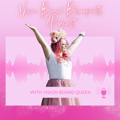 Vision Board Blueprints • A podcast on Spotify for Creators