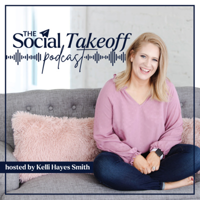 The Social Takeoff Podcast with Kelli Hayes Smith • A podcast on Spotify for Creators