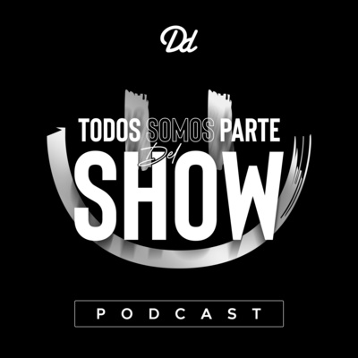 Todos Somos Parte del Show! • A podcast on Spotify for Creators