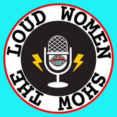 LOUD WOMEN • A podcast on Spotify for Podcasters