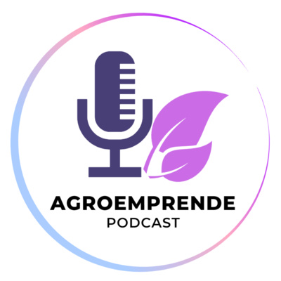 Podcast AgroEmprende • A podcast on Spotify for Creators