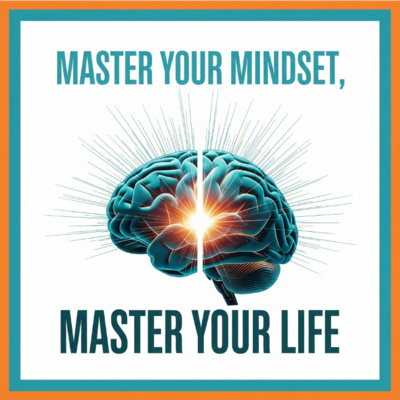 Master Your Mindset, Master Your Life • A podcast on Spotify for Creators