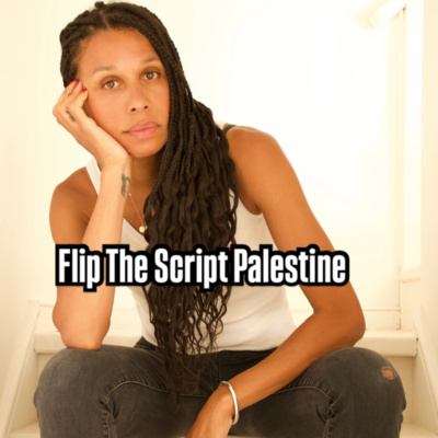 Flip The Script Palestine • A podcast on Spotify for Creators