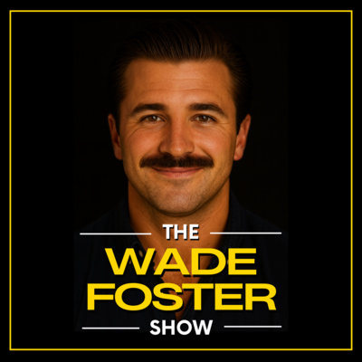 The Wade Foster Show • A podcast on Spotify for Creators