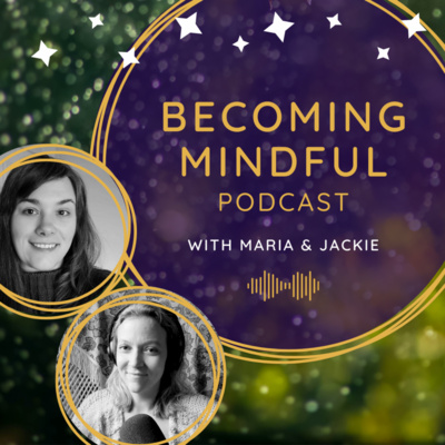 Becoming Mindful Podcast • A podcast on Spotify for Creators