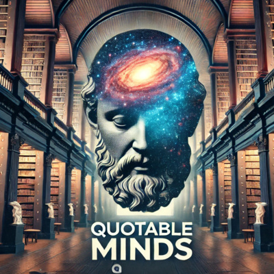 Quotable Minds: The Inspirational Podcast for Philosophical Wisdom ...