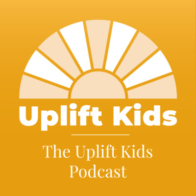 The Uplift Kids Podcast • A podcast on Spotify for Creators