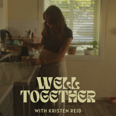 Well Together with Kristen Reid • A podcast on Spotify for Creators