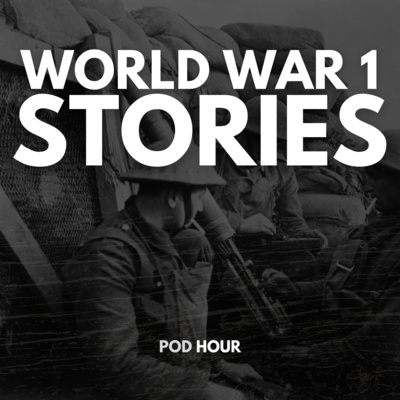 World War 1 Stories & Real Battles • A podcast on Spotify for Creators