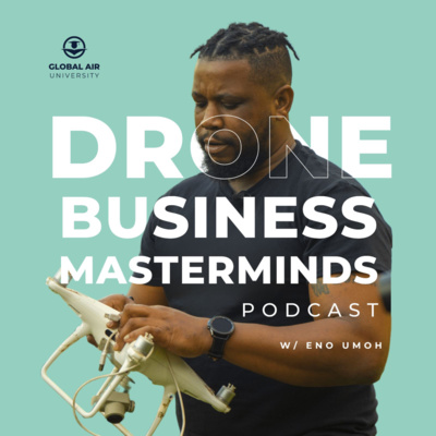 Drone Business Masterminds Podcast With Eno Umoh • A podcast on Spotify ...