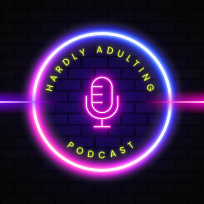 Hardly Adulting • A podcast on Spotify for Creators