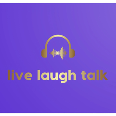 Live Laugh Talk • A podcast on Spotify for Creators