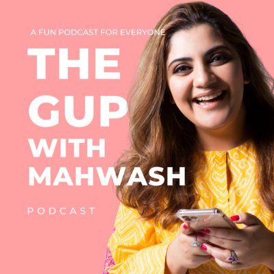 The Gup with Mahwash • A podcast on Spotify for Creators