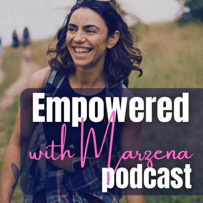 Empowered with Marzena • A podcast on Spotify for Creators