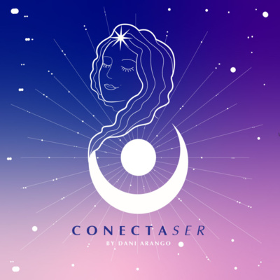 ConectaSer by Dani Arango • A podcast on Spotify for Podcasters