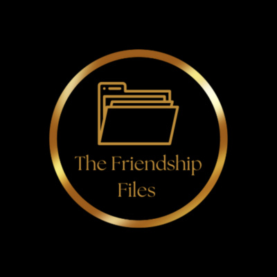 The Friendship Files • A podcast on Spotify for Podcasters