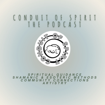 Conduit of Spirit • A podcast on Spotify for Creators