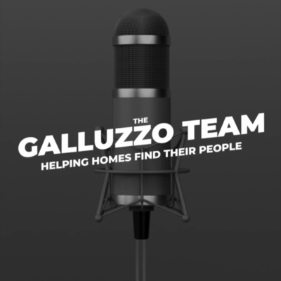 Helping Homes Find Their People! With The Galluzzo Team! • A podcast on ...
