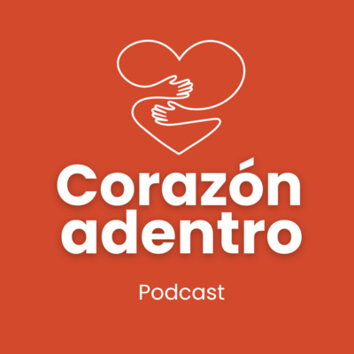 Corazón Adentro Pódcast • A podcast on Spotify for Creators