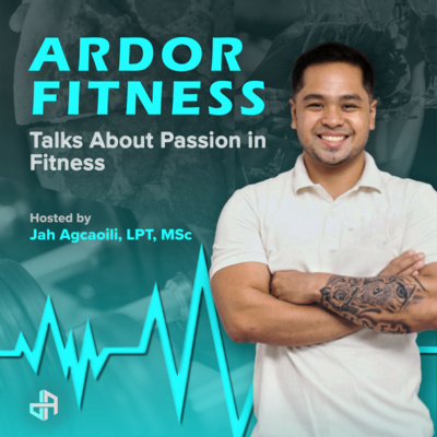 EP. 1: The 6-FAIL PROOF Steps in Starting Your Fitness Journey by Ardor Fitness by Jah Agcaoili