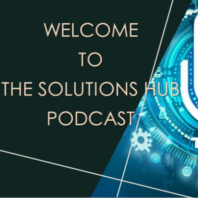 The Solutions Hub • A podcast on Spotify for Podcasters