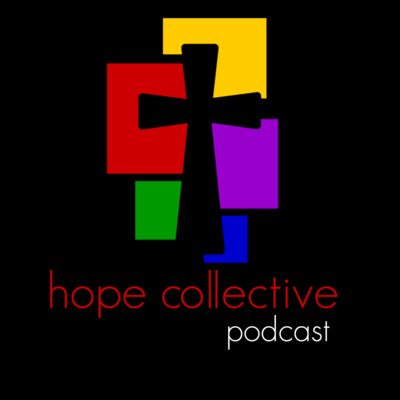 Hope Collective Church - Podcast • A podcast on Spotify for Creators