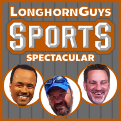 LonghornsGuys Sports Spectacular • A podcast on Spotify for Creators