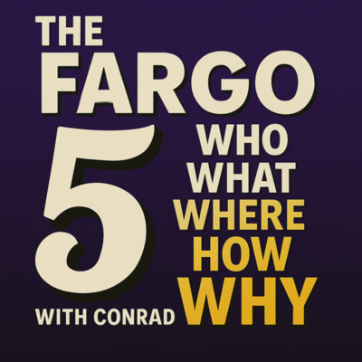 The Fargo Five with Conrad Fargo • A podcast on Spotify for Creators
