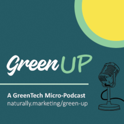 GreenUP - A Micro-Podcast About GreenTech and Sustainability • A podcast on Spotify for Creators