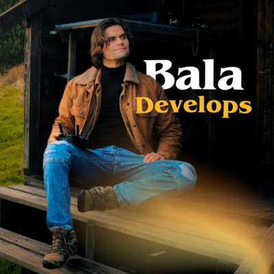 Bala Develops • A podcast on Spotify for Creators