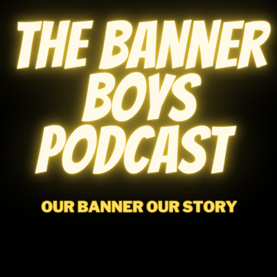 The Banner Boys Podcast • A podcast on Spotify for Creators