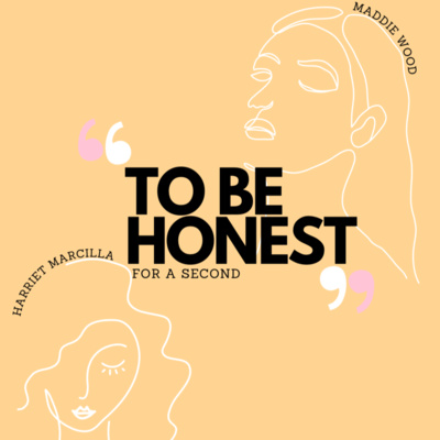 To Be Honest (For a Second) • A podcast on Spotify for Creators