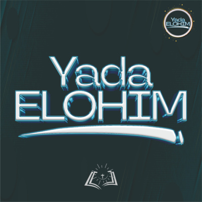 Yada ELOHIM • A podcast on Spotify for Creators