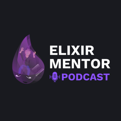 Elixir Mentor • A podcast on Spotify for Creators