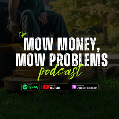 Mow Money, Mow Problems • A podcast on Spotify for Creators