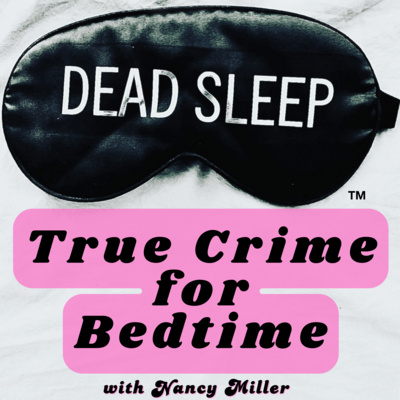 Dead Sleep True Crime for Bedtime • A podcast on Spotify for Creators