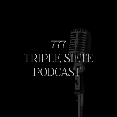 Triple Siete Podcast • A podcast on Spotify for Creators