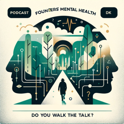 Founders' Mental Health - Do You Walk the Talk? • A podcast on Spotify ...