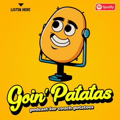 Goin' Patatas: Pinoy Couch Potatoes' Podcast • A podcast on Spotify for ...