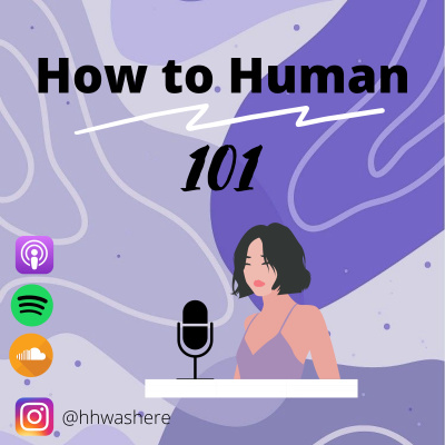 How to Human 101 • A podcast on Spotify for Podcasters